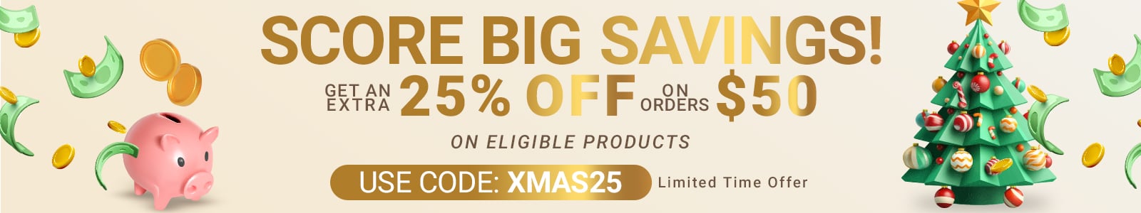 Take an extra 25% off orders of $50+ eligible products