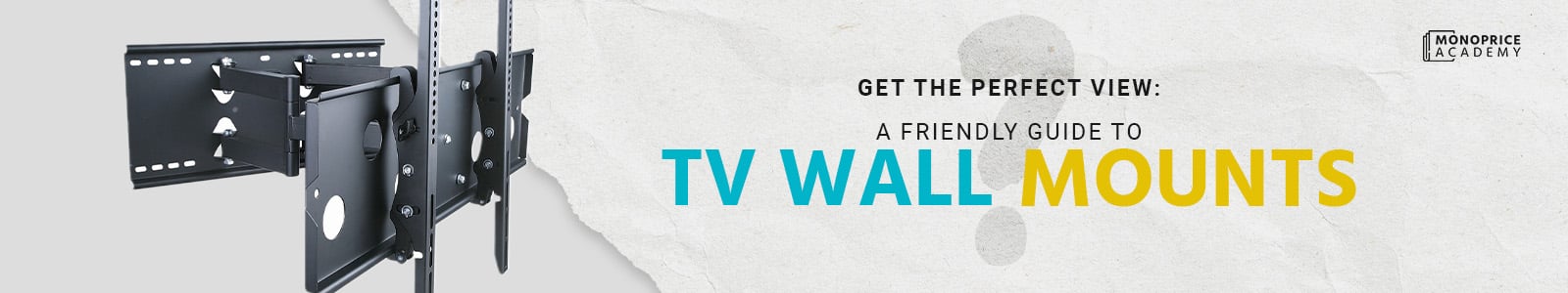 Monoprice Academy | A Friendly Guide to TV Wall Mounts